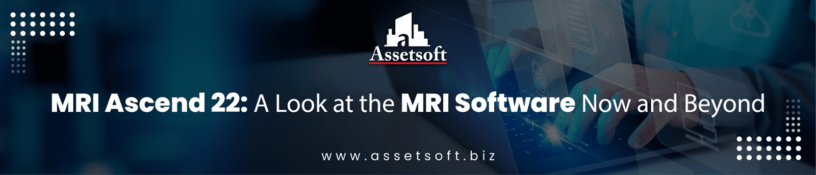 MRI Ascend 22: A Look at the MRI Software Now and Beyond | Assetsoft